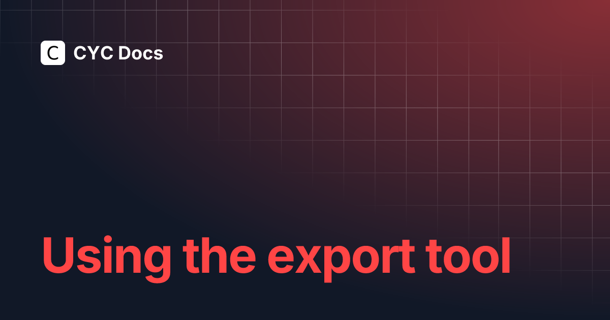 Using the export tool | CYC Docs